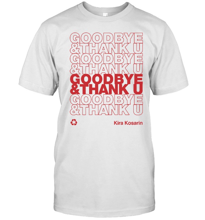Kira Kosarin Goodbye And Thank U T Shirts Custom Prints Store T