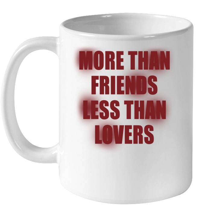 More Than Friends Less Than Lovers Quotes
